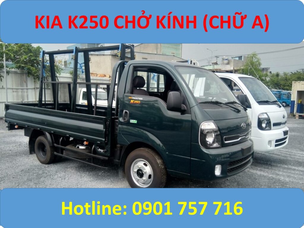 KIA K250 CHỞ KÍNH (GIÁ CHỮ A) - CHỞ KIẾNG - TẢI 2T5